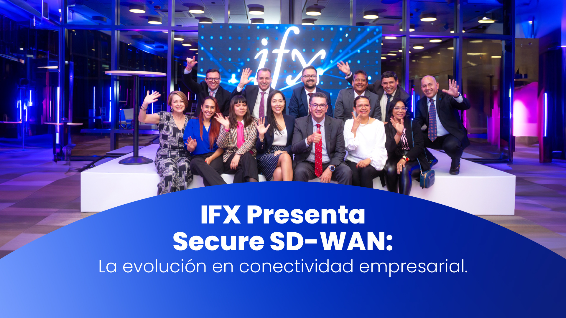 IFX Presenta Secure SD-WAN: La evolución en conectividad empresarial